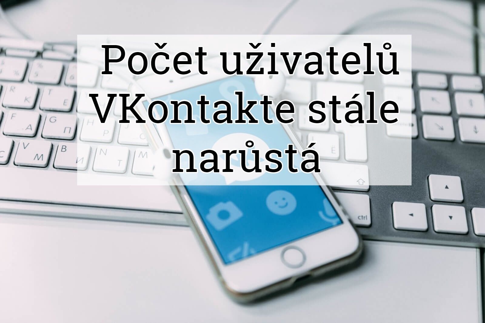 Počet uživatelů ruské sociální sítě VKontakte stále narůstá - Human.cz